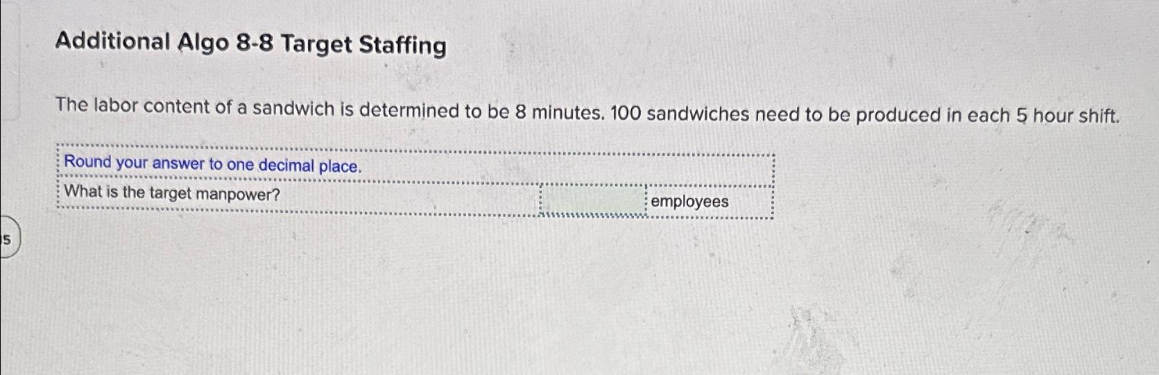 Solved Additional Algo 8-8 ﻿Target StaffingThe labor content | Chegg.com
