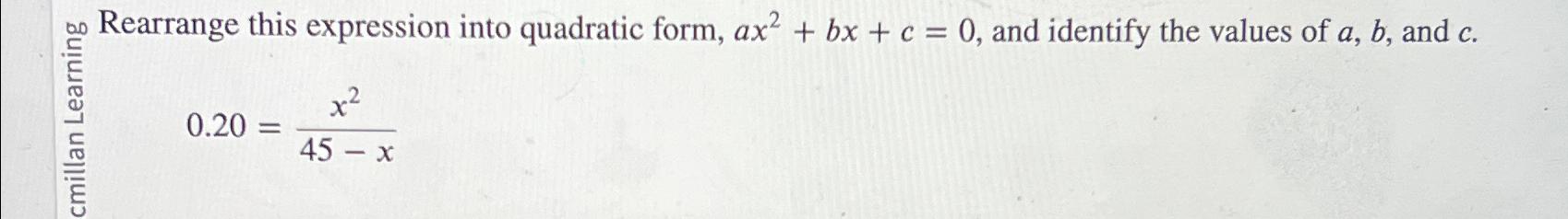 Solved ?∞ ﻿Rearrange this expression into quadratic form, | Chegg.com