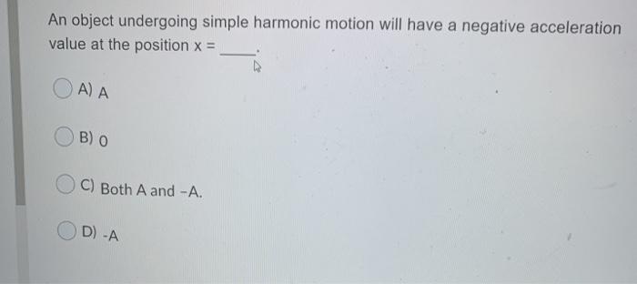 Solved An object undergoing simple harmonic motion will have | Chegg.com
