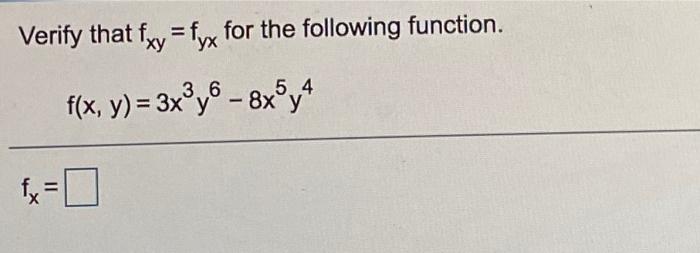Solved Verify that fxy = fyx for the following function. | Chegg.com