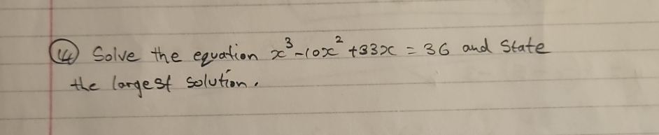 Solved (44) ﻿Solve the equation x3-10x2+33x=36 ﻿and state | Chegg.com