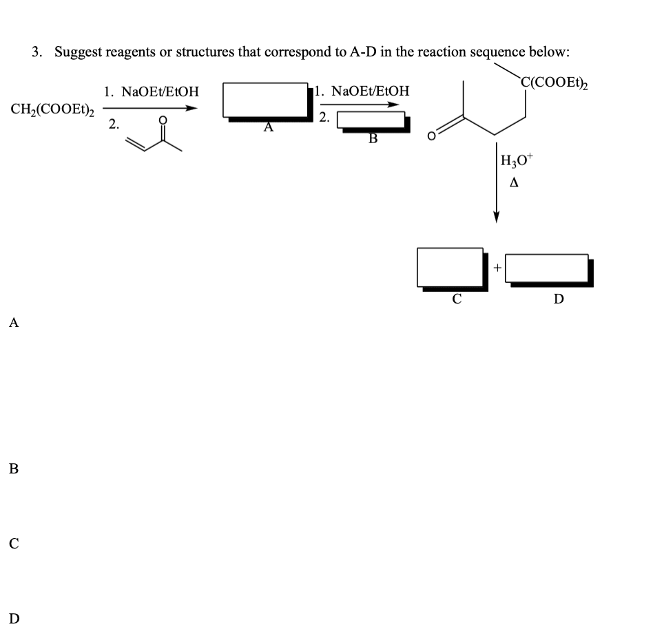 Solved Suggest reagents or structures that correspond to A-D | Chegg.com