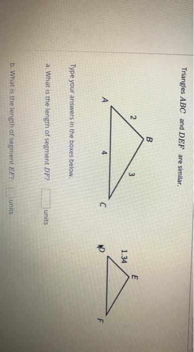 Solved Triangles ABC and DEF are similar. B E 3 1.34 А 4 с | Chegg.com