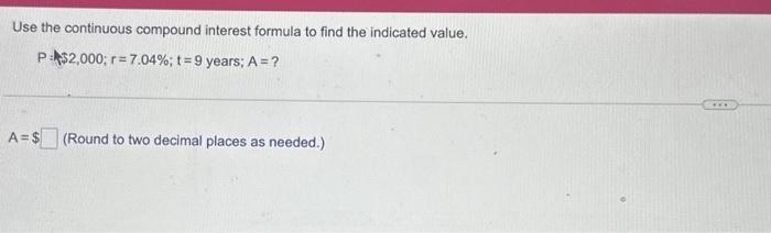 Solved Use the continuous compound interest formula to find | Chegg.com