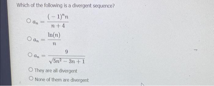 Solved Which of the following is a divergent sequence? | Chegg.com