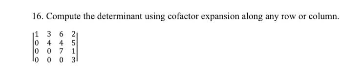 Solved 16. Compute the determinant using cofactor expansion | Chegg.com
