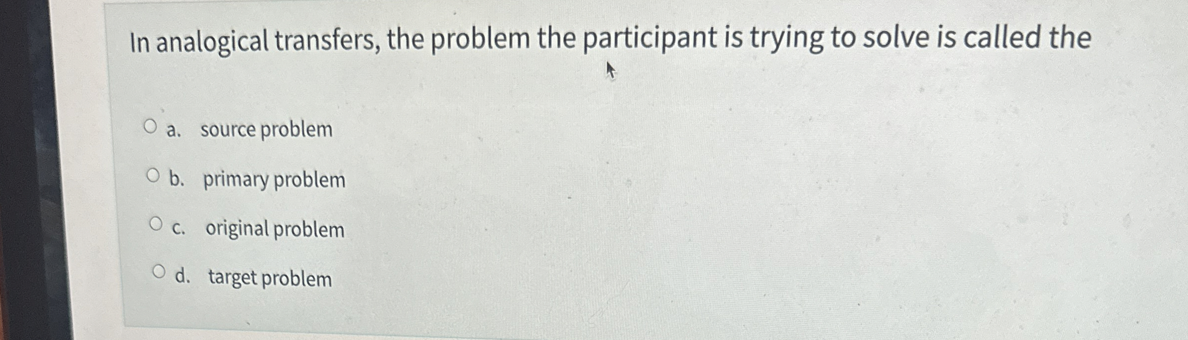 Solved In analogical transfers, the problem the participant | Chegg.com