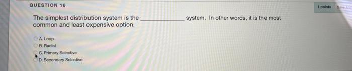 Solved QUESTION 16 1 points The simplest distribution system | Chegg.com