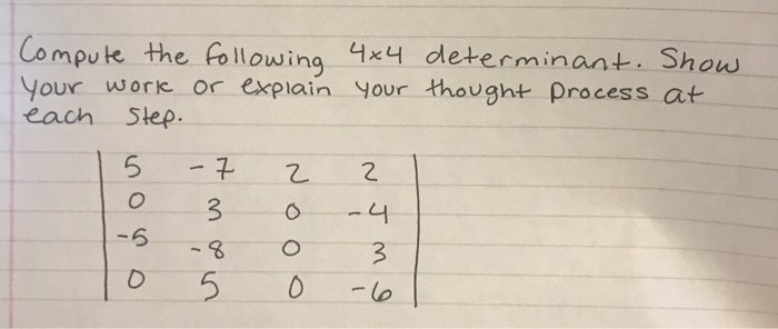 Solved Compute the following 4x4 determinant. Show your work | Chegg.com