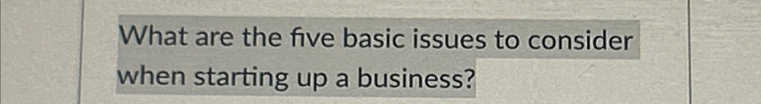 Solved What are the five basic issues to consider when | Chegg.com