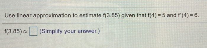Solved Use linear approximation to estimate f(3.85) given | Chegg.com