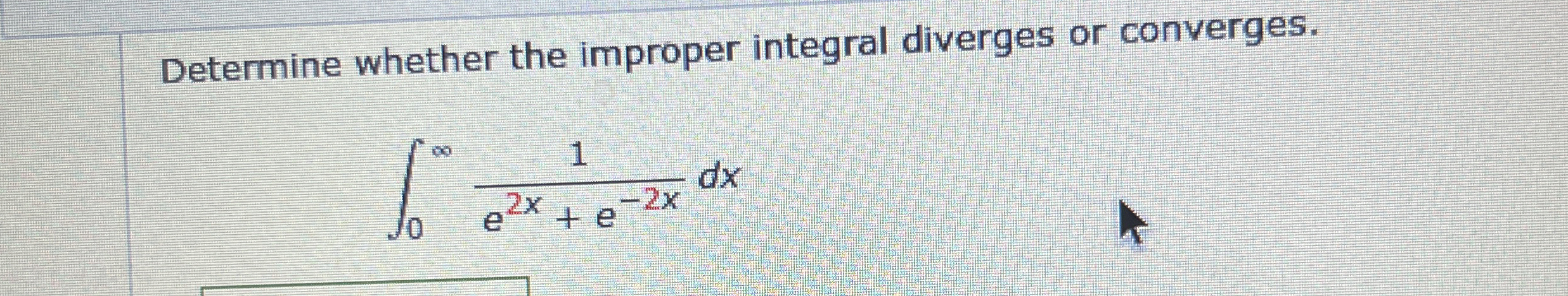 Solved Determine whether the improper integral diverges or | Chegg.com