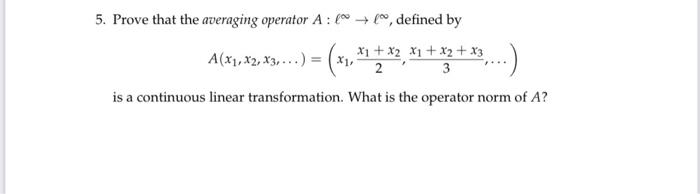 Solved 5. Prove that the averaging operator A:ℓ∞→ℓ∞, defined | Chegg.com