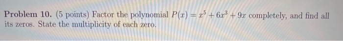 Solved Problem 10. (5 points) Factor the polynomial P(x) = x | Chegg.com