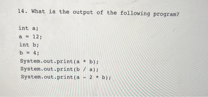Solved 14 What Is The Output Of The Following Program Int 
