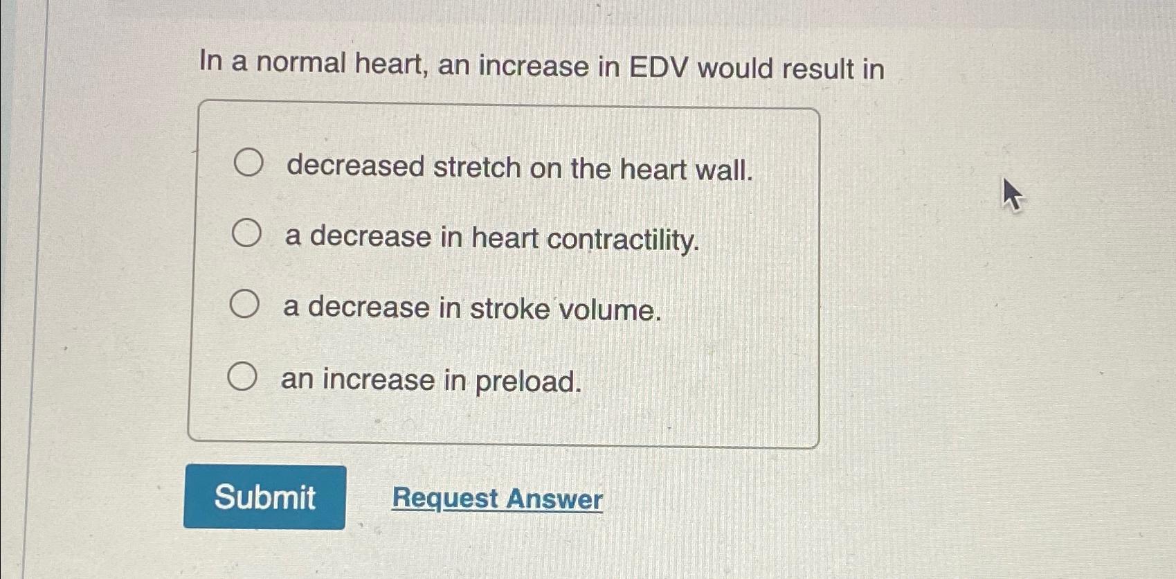 Solved In a normal heart, an increase in EDV would result | Chegg.com