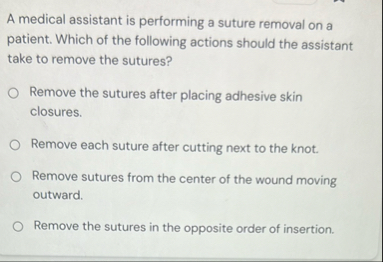 Solved A medical assistant is performing a suture removal on | Chegg.com