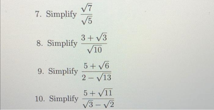 Solved 7. Simplify 77 V5 3+13 8. Simplify 10 5+6 9. | Chegg.com