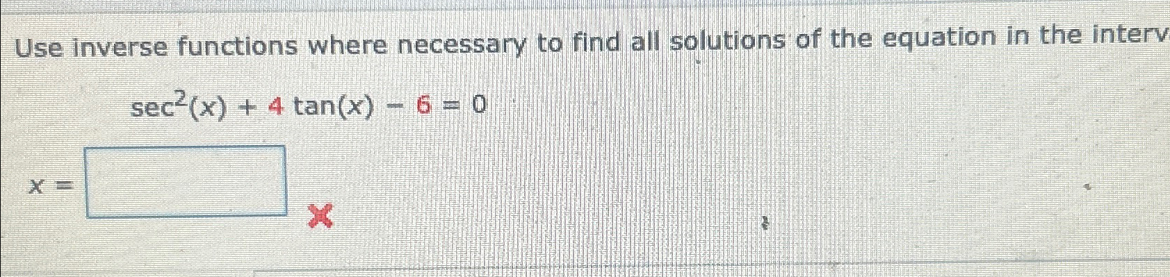 Solved Use inverse functions where necessary to find all | Chegg.com