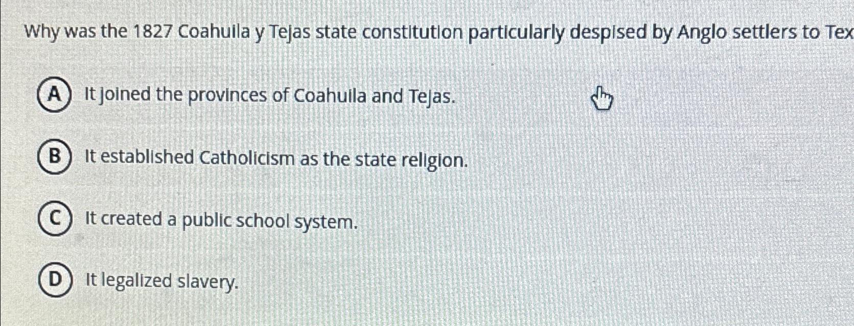 Solved Why was the 1827 ﻿Coahuila y Tejas state constitution | Chegg.com