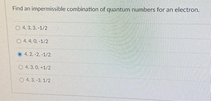 Find an impermissible combination of quantum numbers | Chegg.com