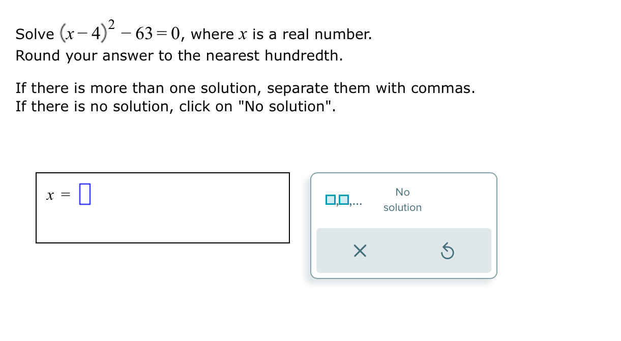 Solved Solve (x-4)2-63=0, ﻿where x ﻿is a real number.Round | Chegg.com