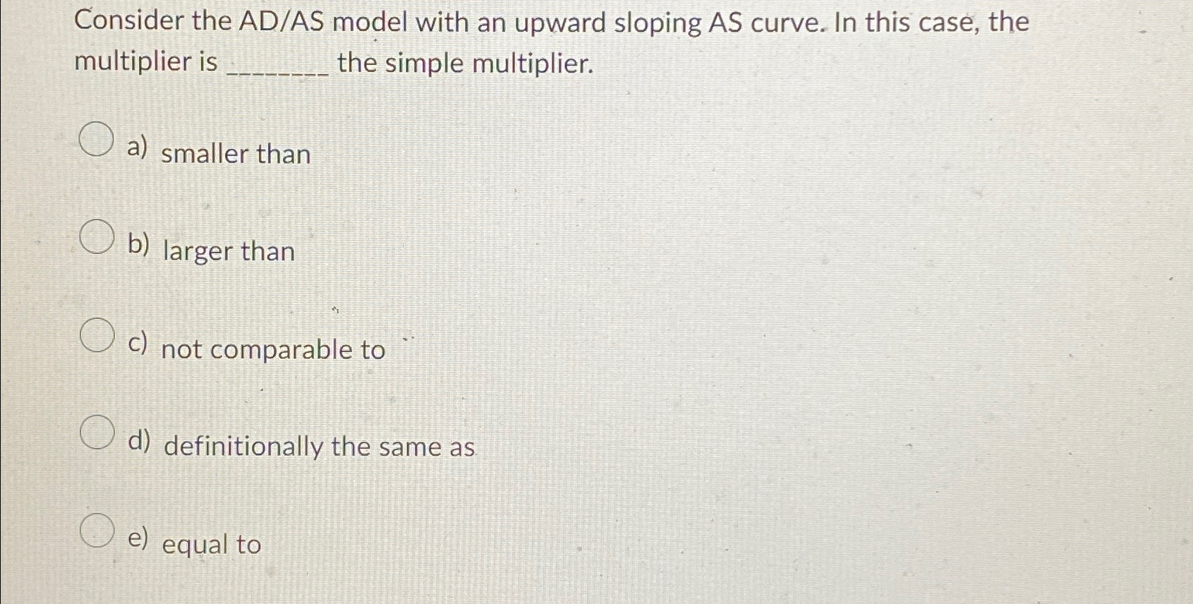 Solved Consider the AD/AS model with an upward sloping AS | Chegg.com