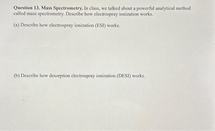 Solved Question 13. Mass Spectrometry. In class, we talked | Chegg.com