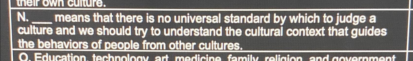 Solved N. ﻿means that there is no universal standard by | Chegg.com