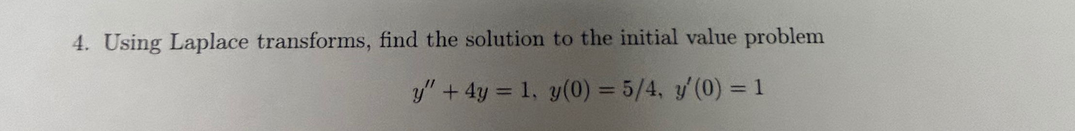Solved Using Laplace transforms, find the solution to the | Chegg.com Solved Using Laplace transforms, find the solution to the | Chegg.com