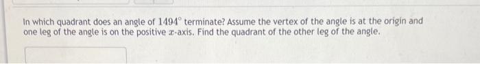 Solved In which quadrant does an angle of 1494∘ terminate? | Chegg.com