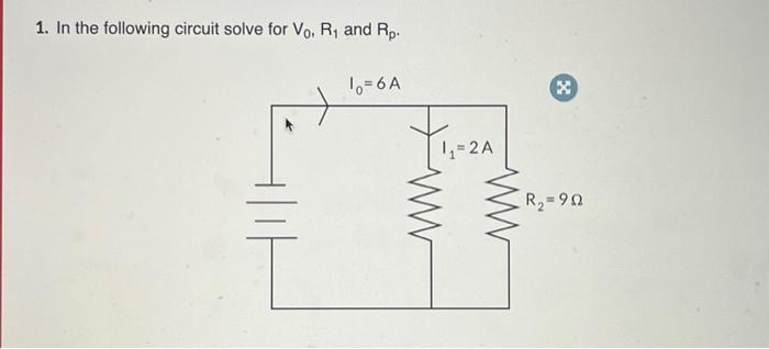 Solved 1. In the following circuit solve for V0,R1 and Rp. | Chegg.com