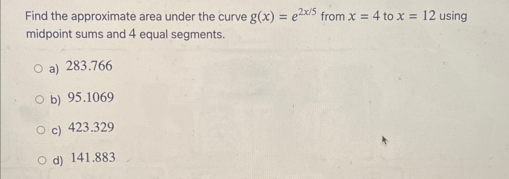 Solved Find the approximate area under the curve g(x)=e2x5 | Chegg.com