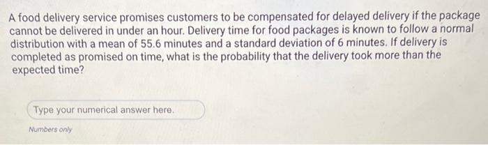 Solved A food delivery service promises customers to be | Chegg.com