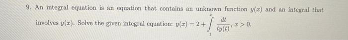 Solved 9. An integral equation is an equation that contains | Chegg.com