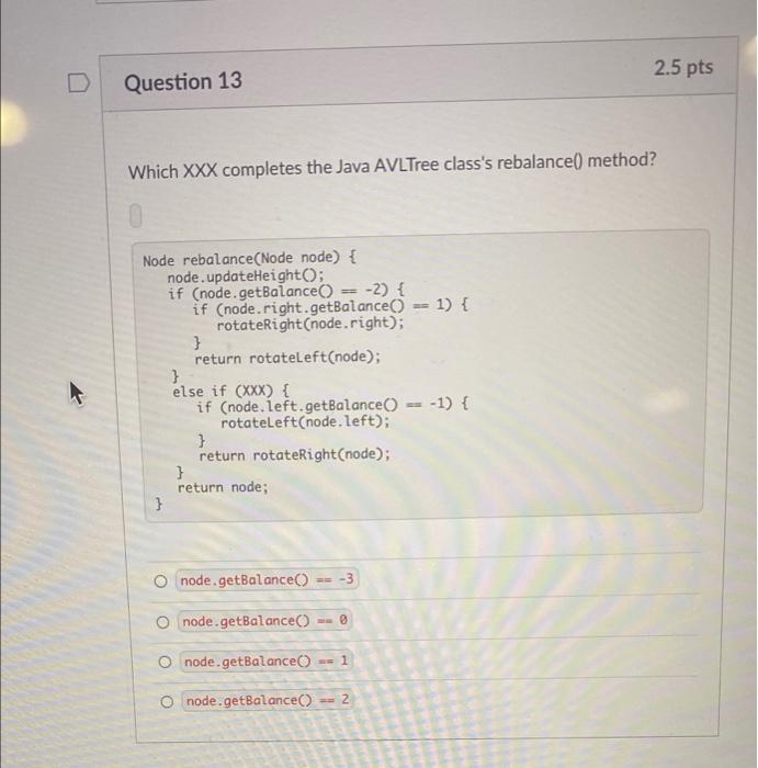 Solved 2.5 pts D Question 13 Which XXX completes the Java | Chegg.com
