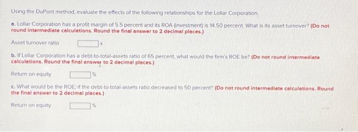 Solved Using the DuPont method, evaluate the effects of the | Chegg.com