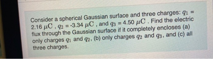 Solved Consider a spherical Gaussian surface and three | Chegg.com
