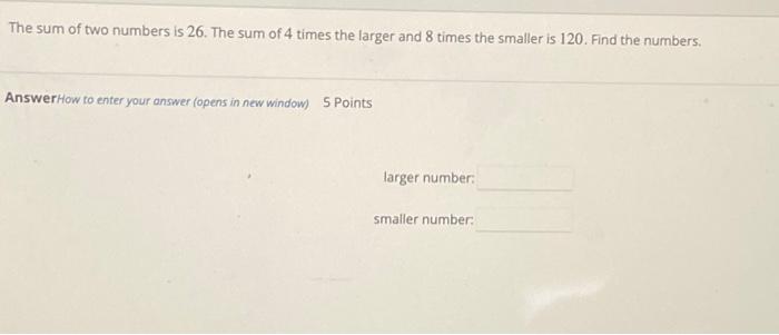 Solved The sum of two numbers is 26. The sum of 4 times the | Chegg.com
