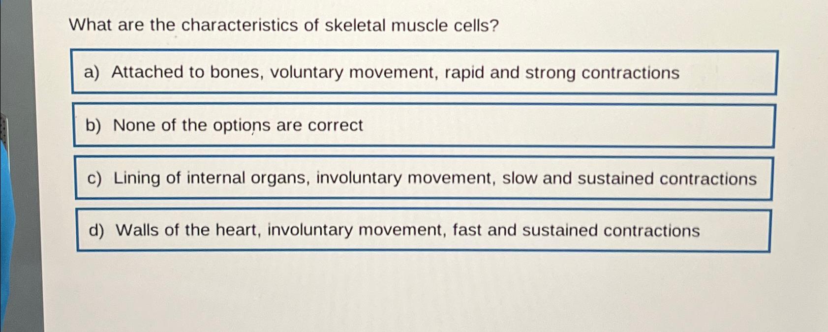 Solved What are the characteristics of skeletal muscle | Chegg.com