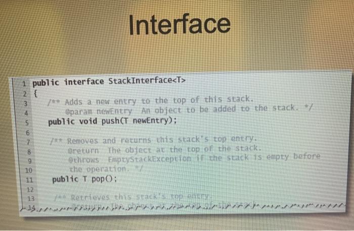 Solved A) Modify Stackinterface so it would have the | Chegg.com