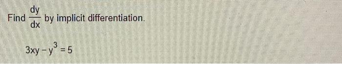 Solved Find dy by implicit differentiation. 2 3xy - y = 5 | Chegg.com