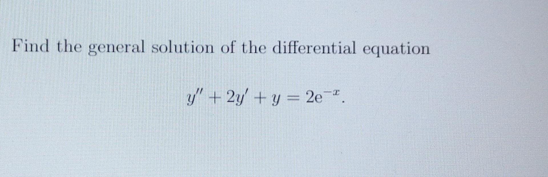 Solved Find the general solution of the differential | Chegg.com
