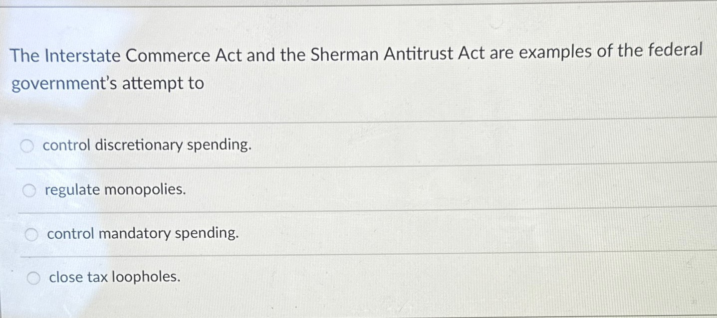 Solved The Interstate Commerce Act and the Sherman Antitrust | Chegg.com