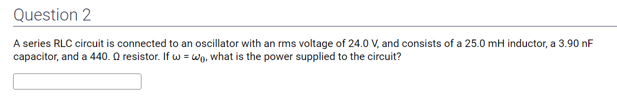Solved Question 2A series RLC circuit is connected to an | Chegg.com
