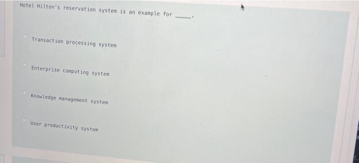 Hotel. Hilton's reservation system is an example for | Chegg.com