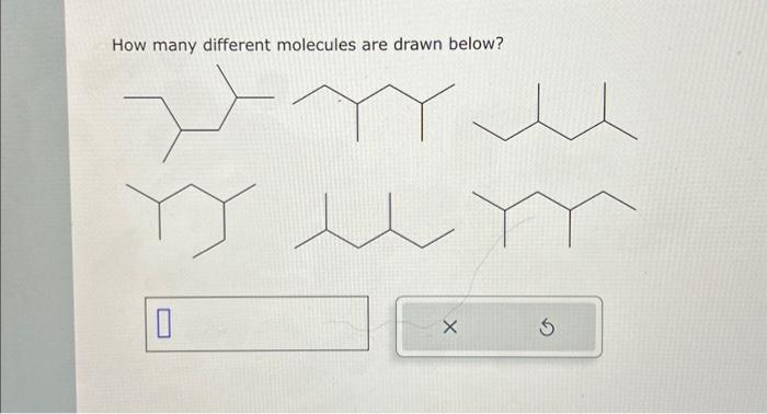 Solved How many different molecules are drawn below? | Chegg.com