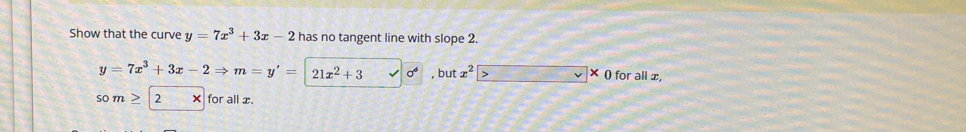Solved Show that the curve y=7x3+3x-2 ﻿has no tangent line | Chegg.com