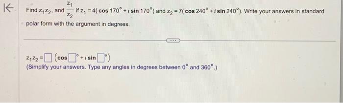 Solved Find z1z2, and z2z1 if z1=4(cos170∘+isin170∘) and | Chegg.com
