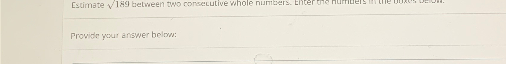 Solved Estimate ?2189 ﻿between two consecutive whole | Chegg.com